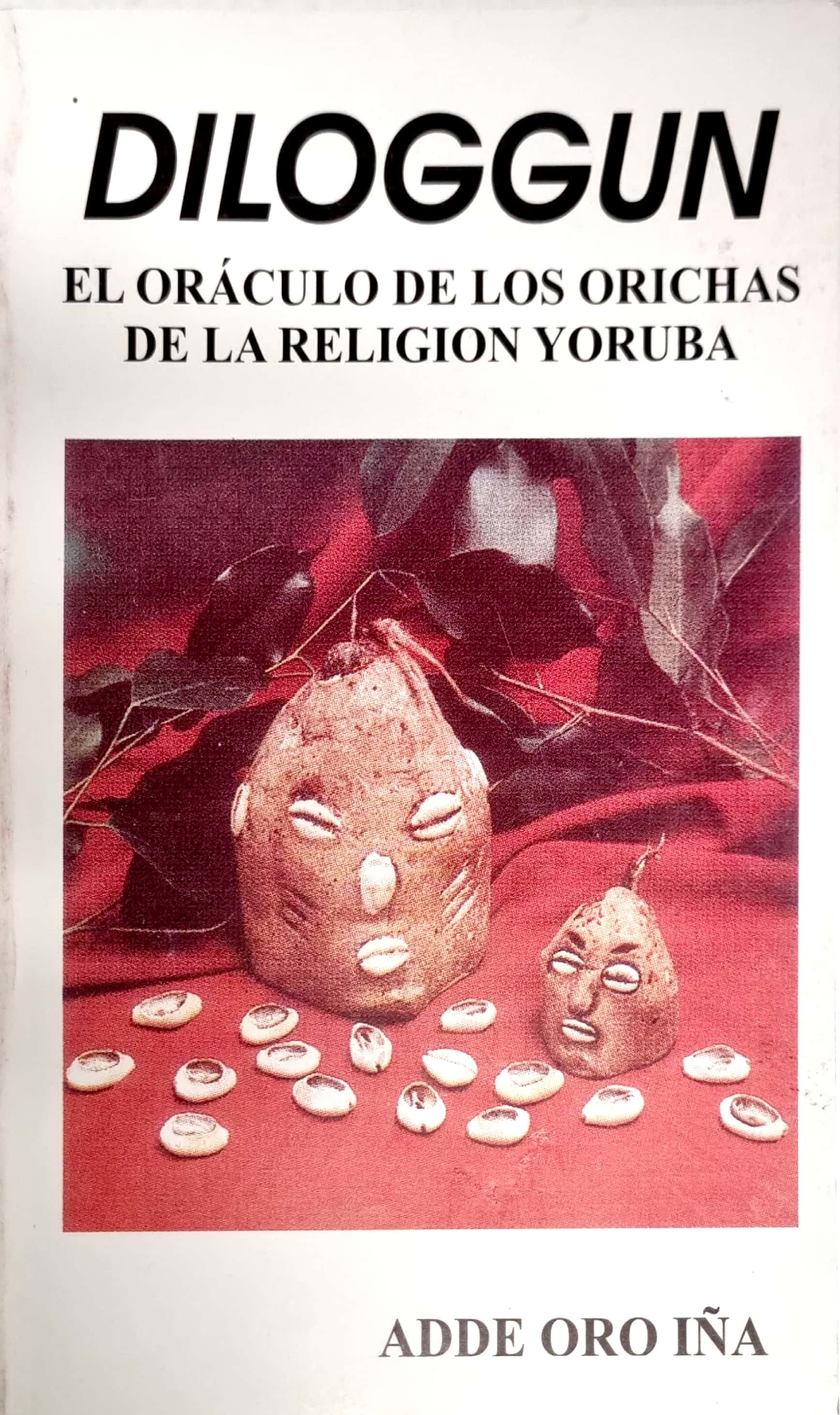 DILOGGUN. El oráculo de los orichas de la religión Yoruba